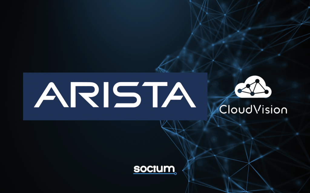 Arista CloudVision: Simplificando la Gestión SOCIUM